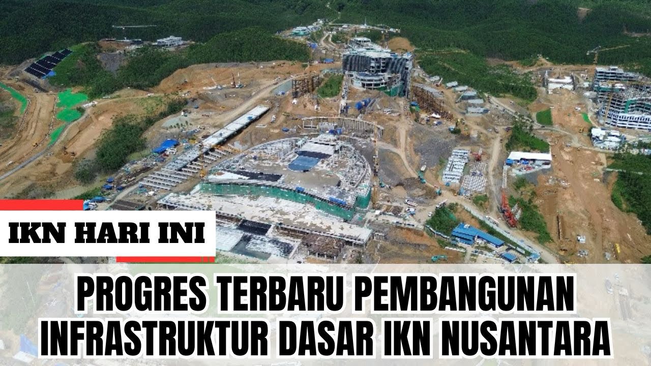 PROGRES TERBARU IKN NUSANTARA ‼️ Perkembangan Terkini Pembangunan Di ...
