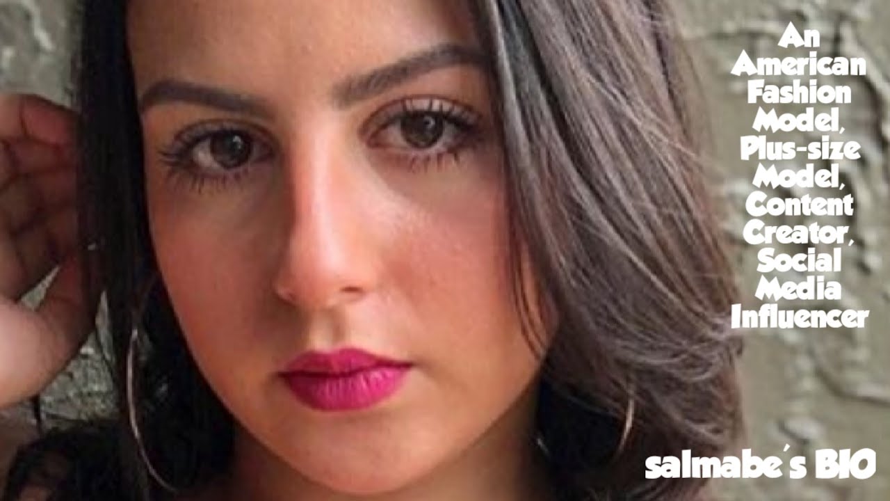 TOP CURVY PLUS-SIZE MODEL: Salmabe's - BIO, CAREER, FACTS AND NETWORTH ...