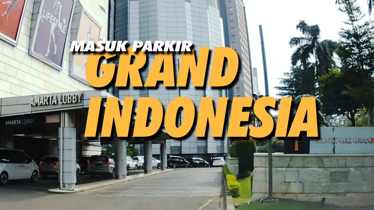 Lokasi Tempat Parkir Mobil Grand Indonesia - YouTube