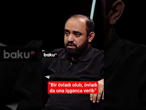 Meyxana ustası Pünhan Azim: “Bir övladı olub, övladı da ona işgəncə verib”