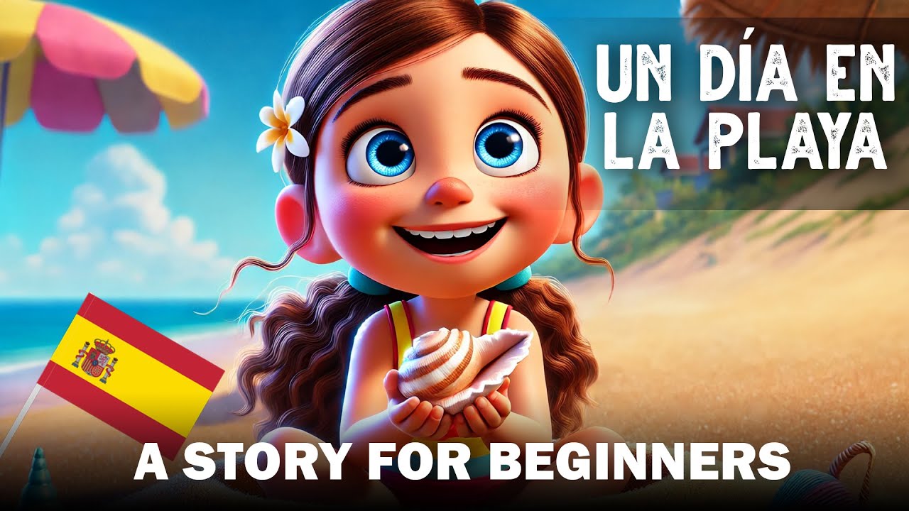 BEGIN TO UNDERSTAND Spanish Short story - Our day at the beach - YouTube