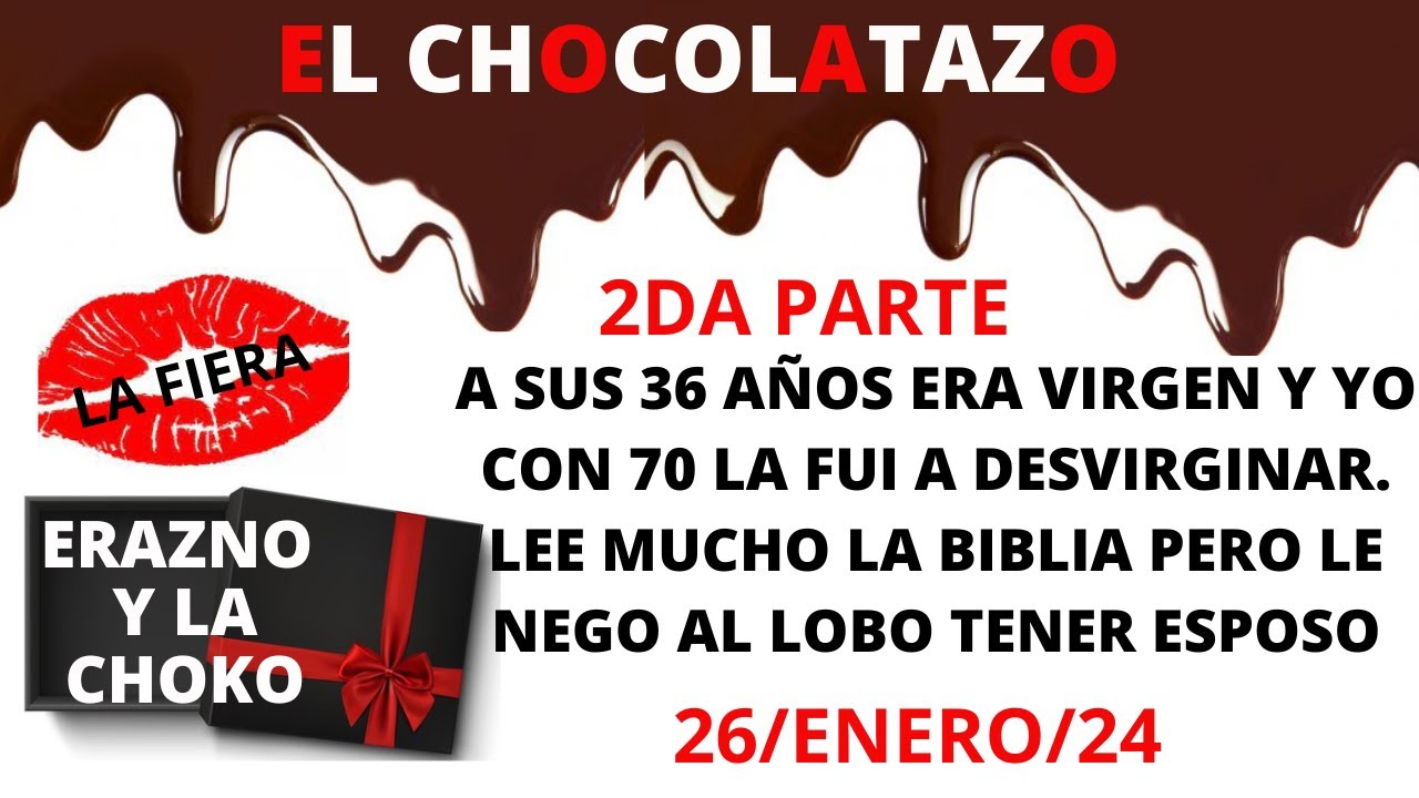 🍫ERA VIRGEN Y YO FUI EL AFORTUNADO/ EL CHOCOLATAZO/JULIO Y MARIA/ LA ...