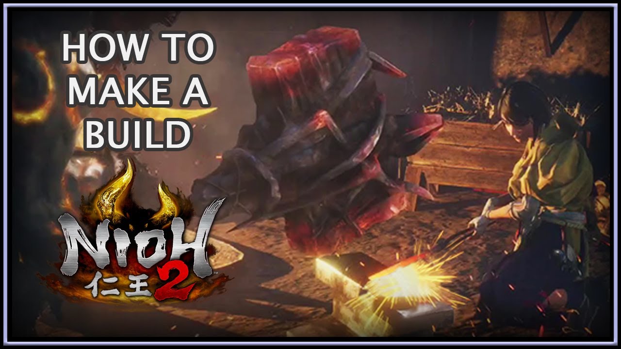 Nioh 2 仁王 2 | How to Make a Build - YouTube