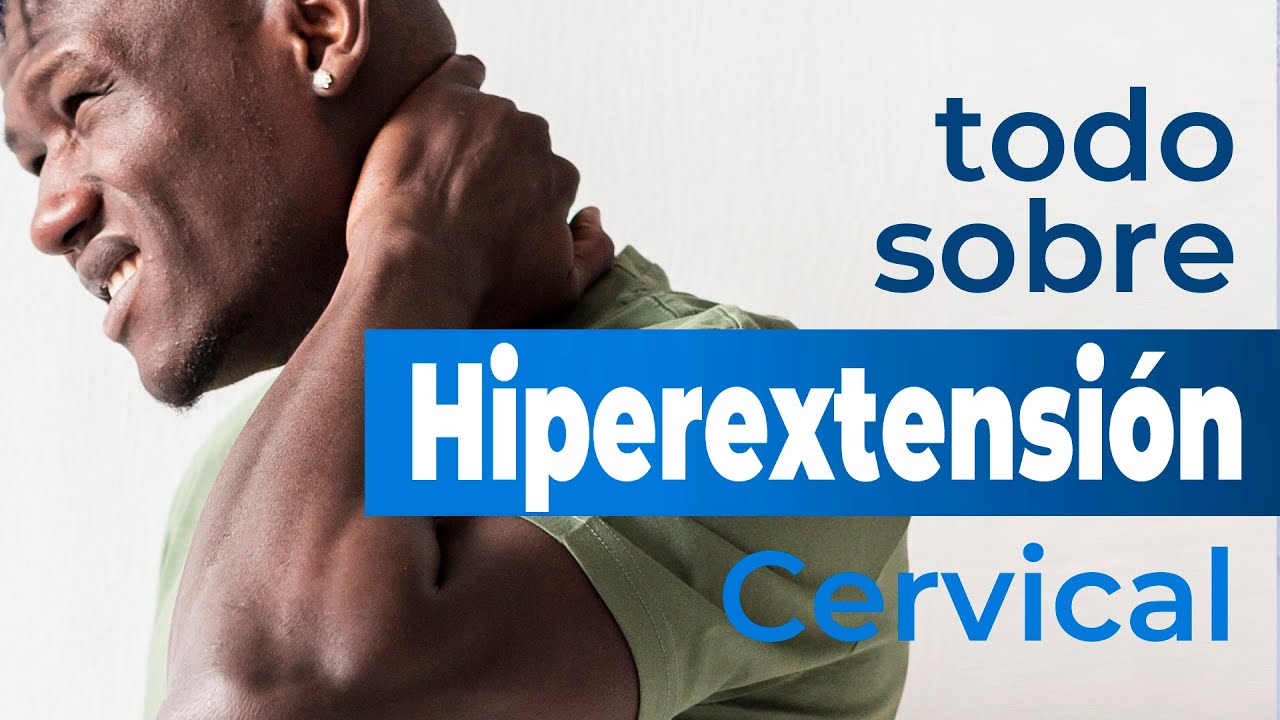 ¿Qué es la hiperextensión cervical? - YouTube