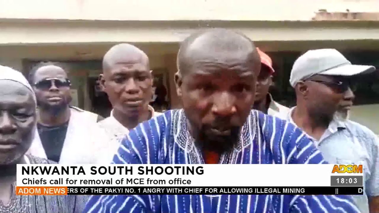 Nkwanta South Sh00ting: Chiefs call for removal of MCE from office ...