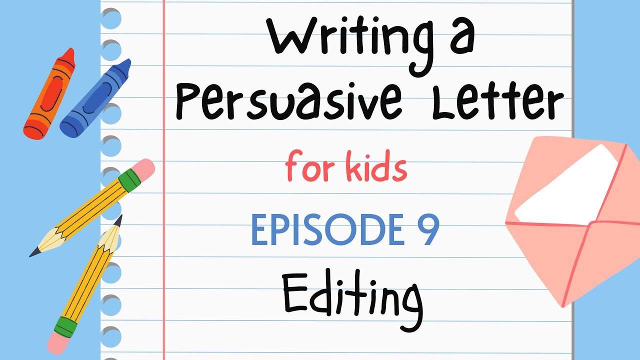 Writing a Persuasive Letter for Kids - Episode 9 : Editing - YouTube