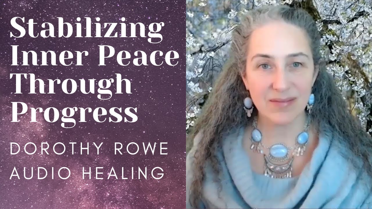 Stabilizing Inner Peace Through Progress - Dorothy Rowe Audio Healing ...
