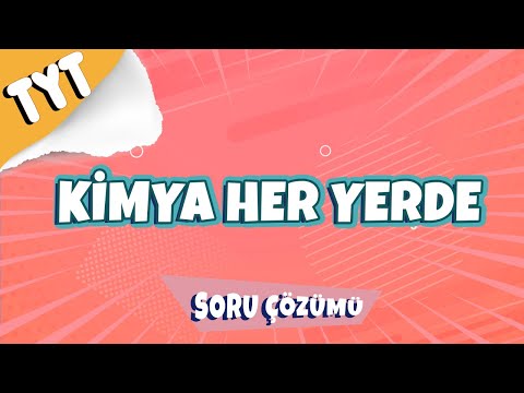 Kimya Her Yerde Soru Çözümü | TYT Kimya 2022