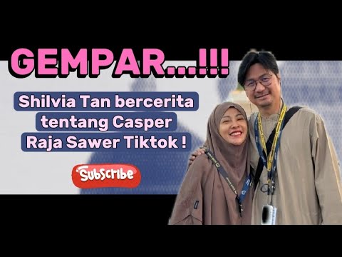 Heboh !!! Shilvia Tan bercerita tentang sosok Casper Sultan Sawer ...