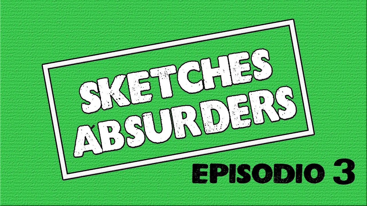 SKETCHES ABSURDERS 3 // "Murió de cataratas" - YouTube