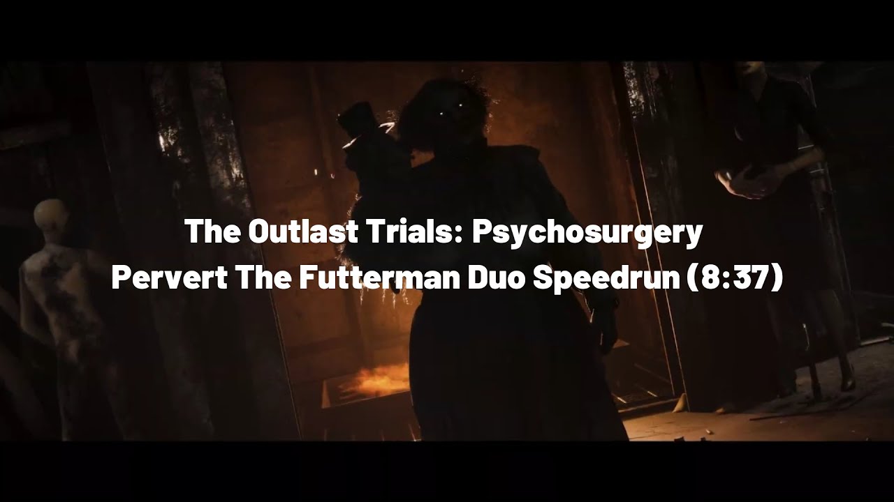 The Outlast Trials: Psychosurgery Pervert The Futterman Duo Speedrun (8 ...