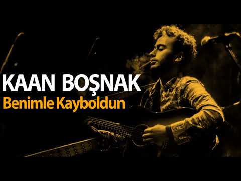 Kaan Boşnak - Benimle Kayboldun