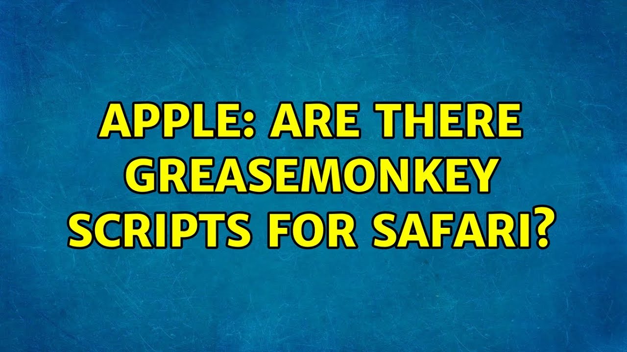 Apple: Are there Greasemonkey scripts for Safari? (4 Solutions!!) - YouTube