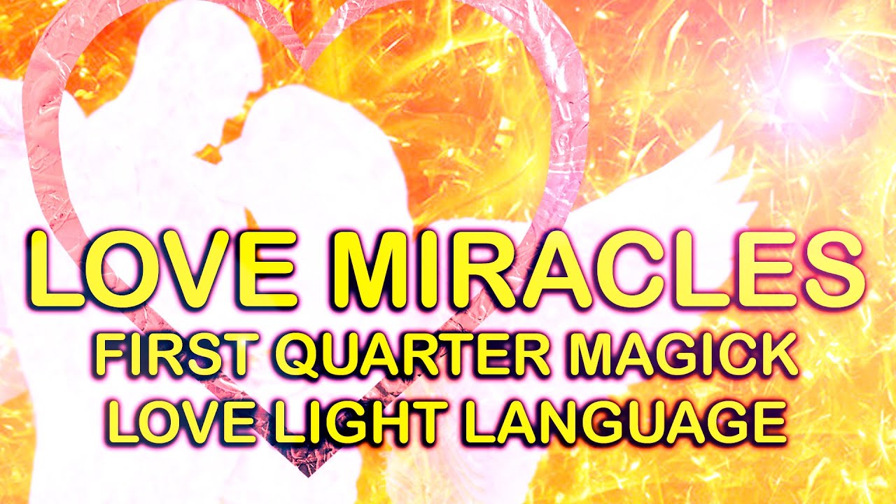 Love Miracles First Quarter Magick Light Language for Twin Flame ...