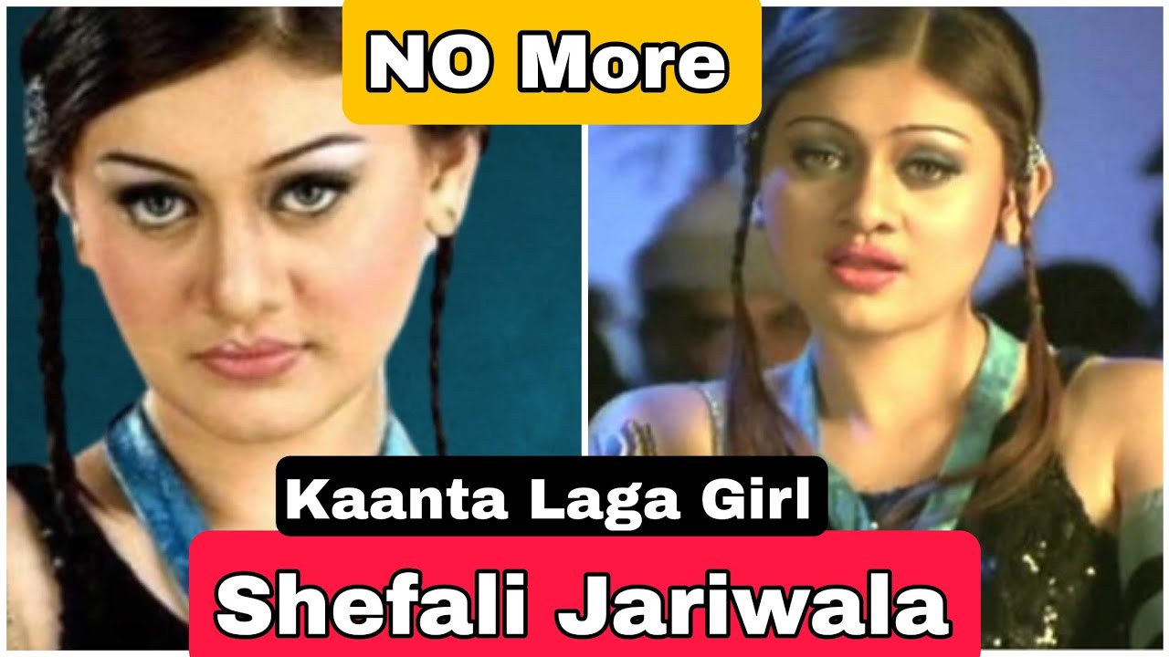 Kaanta Laga Girl Shefali Jariwala Passes Away At 42 Due To This Reason ...