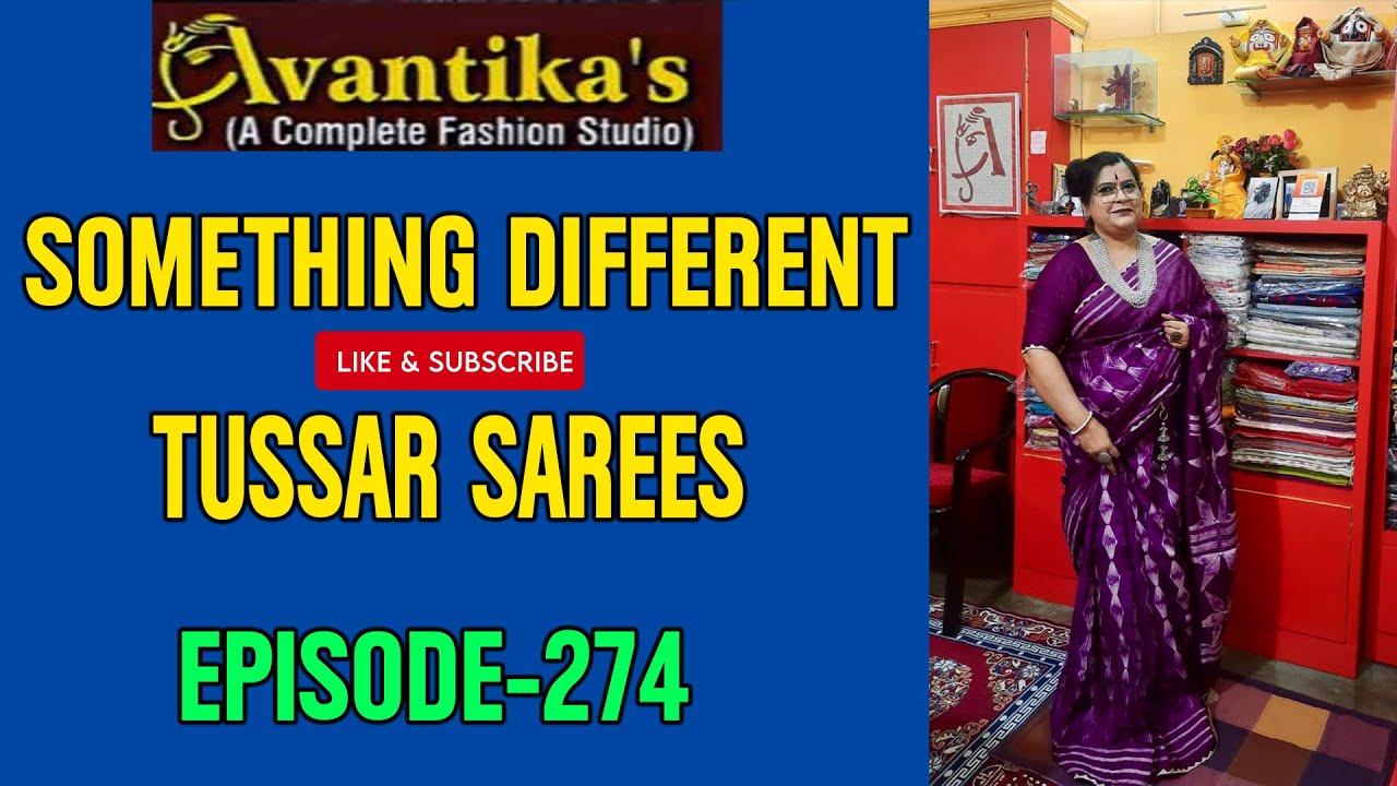 AVANTIKA'S || Episode-274 || Something Different Tussar Sarees || - YouTube