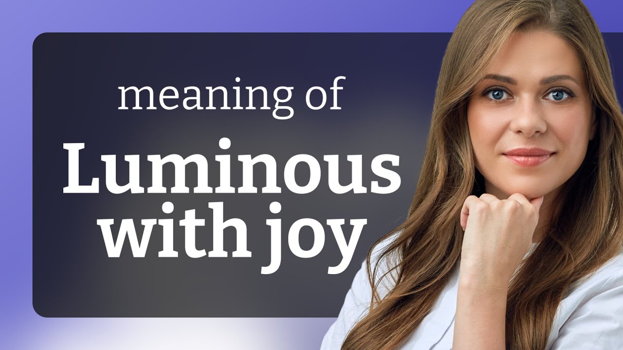 Unveiling the Beauty of Language: "Luminous with Joy" Explained - YouTube
