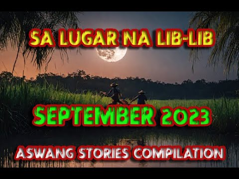 Aswangan sa Setyembre Dos Mil Bente Tres September 2023 Aswang Story ...
