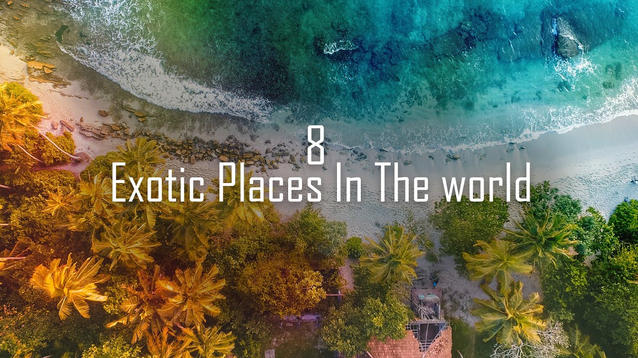 8 Exotic Places In The world : Top Romantic destinations to visit with ...