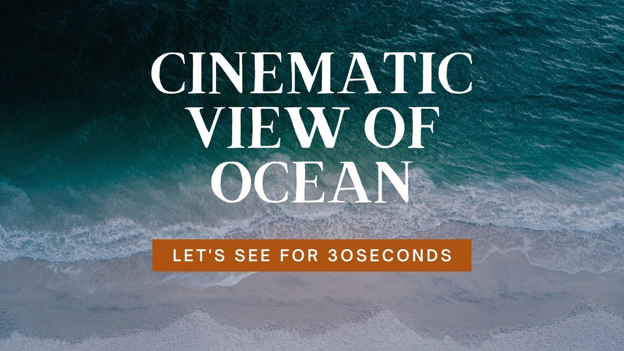 Let's See The Cinematic View Of Ocean For 30 Seconds - YouTube