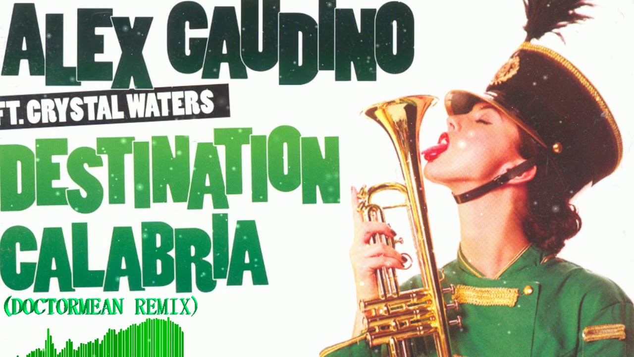 Alex Gaudino Feat. Crystal Waters - Destination Calabria (DoctorMean ...
