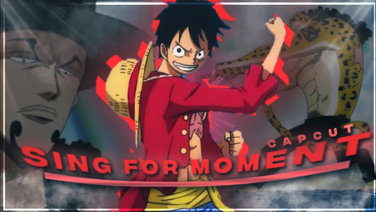 Sing For The Moment- Luffy vs Rob Lucci // capcut ||edit/amv| - YouTube