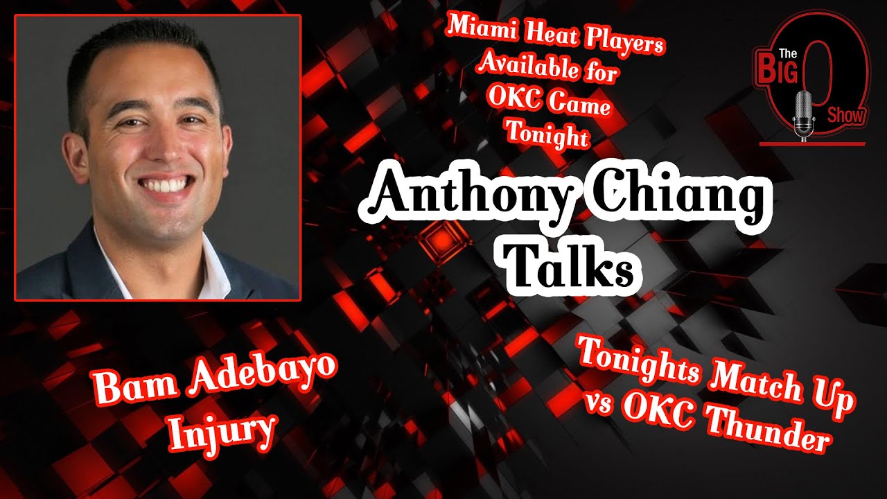 Anthony Chiang Joins The Big O Show to Discuss The Miami Heat 01 10 ...