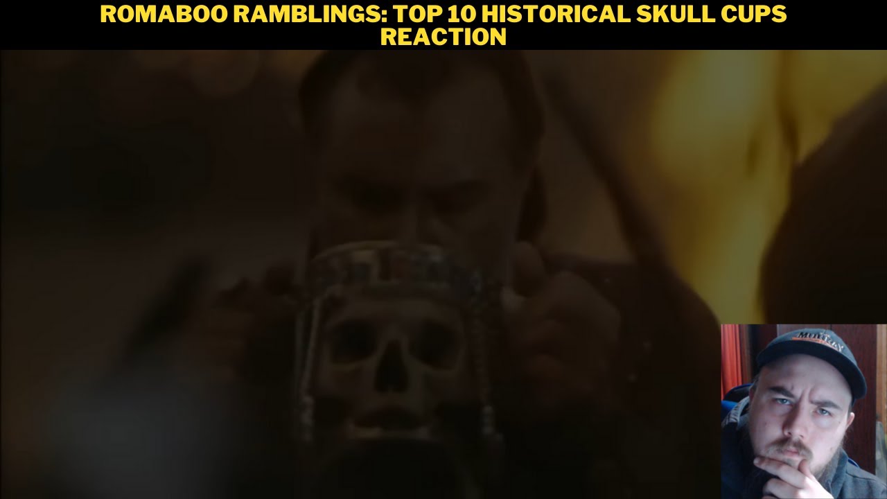 Romaboo Ramblings: Top 10 Historical Skull Cups Reaction - YouTube