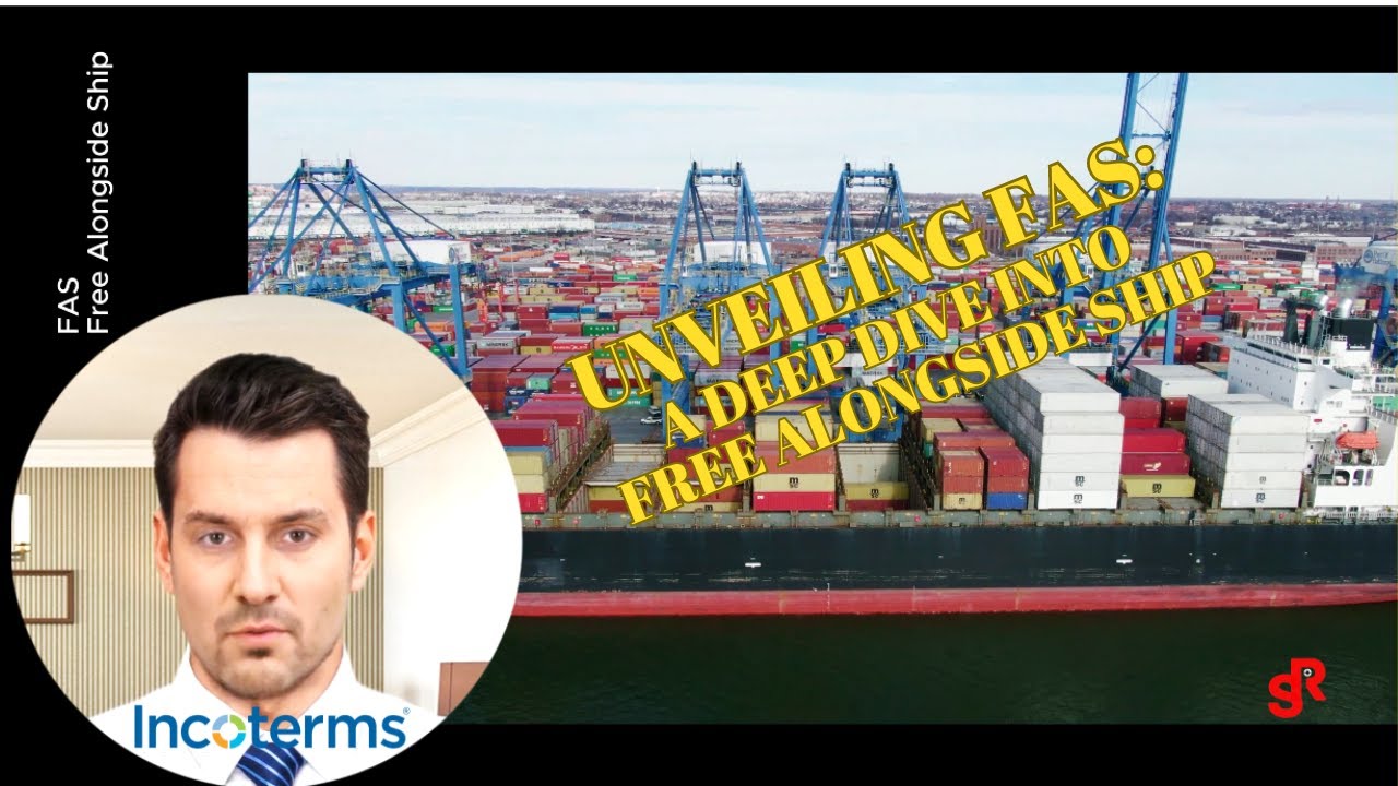 Unveiling FAS: A Deep Dive into Free Alongside Ship | FAS Incoterms ...