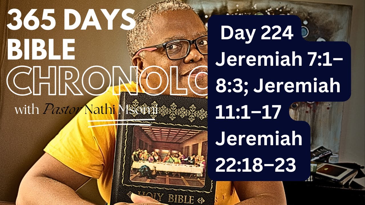 Day 224 Jeremiah 7:1–8:3; Jeremiah 11:1–17; Jeremiah 15:10–21; Jeremiah ...
