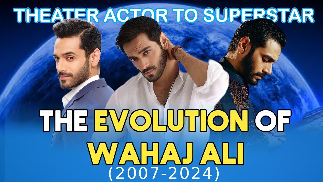 The Evolution Of Wahaj Ali (2007-2024) | Journey Of Wahaj Ali | Wahaj ...