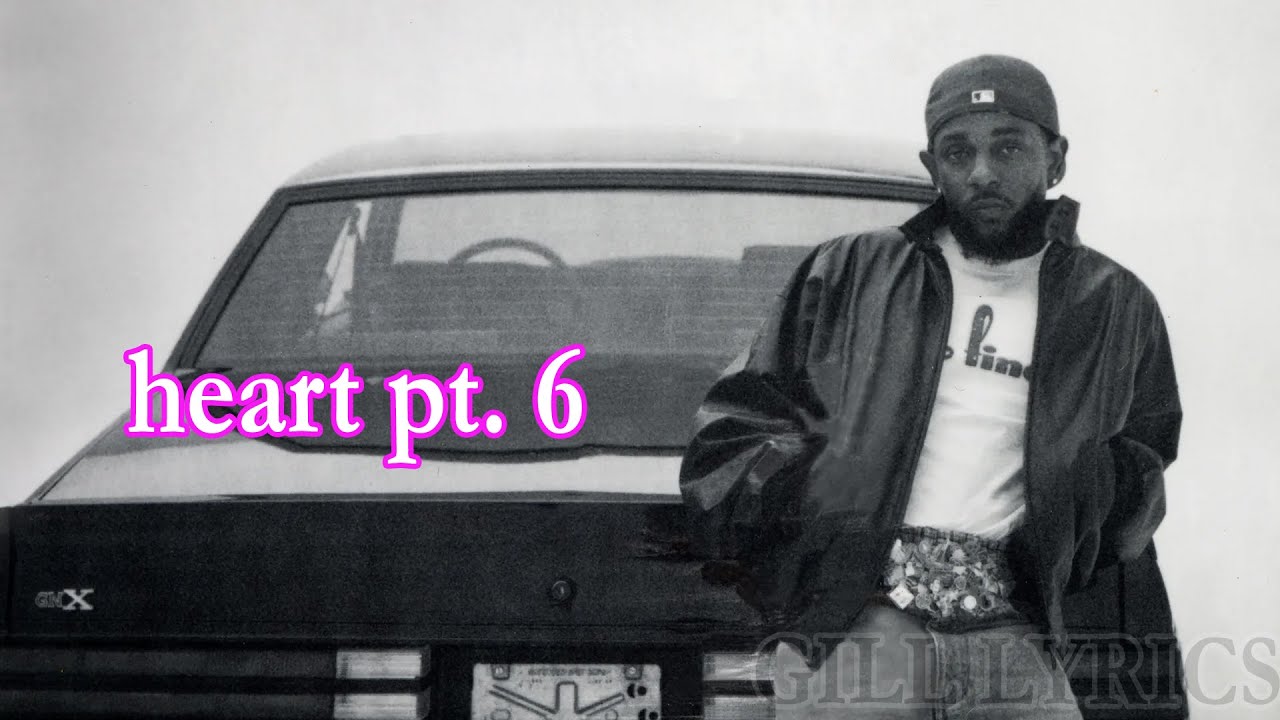 Kendrick Lamar – heart pt. 6 Lyrics - YouTube
