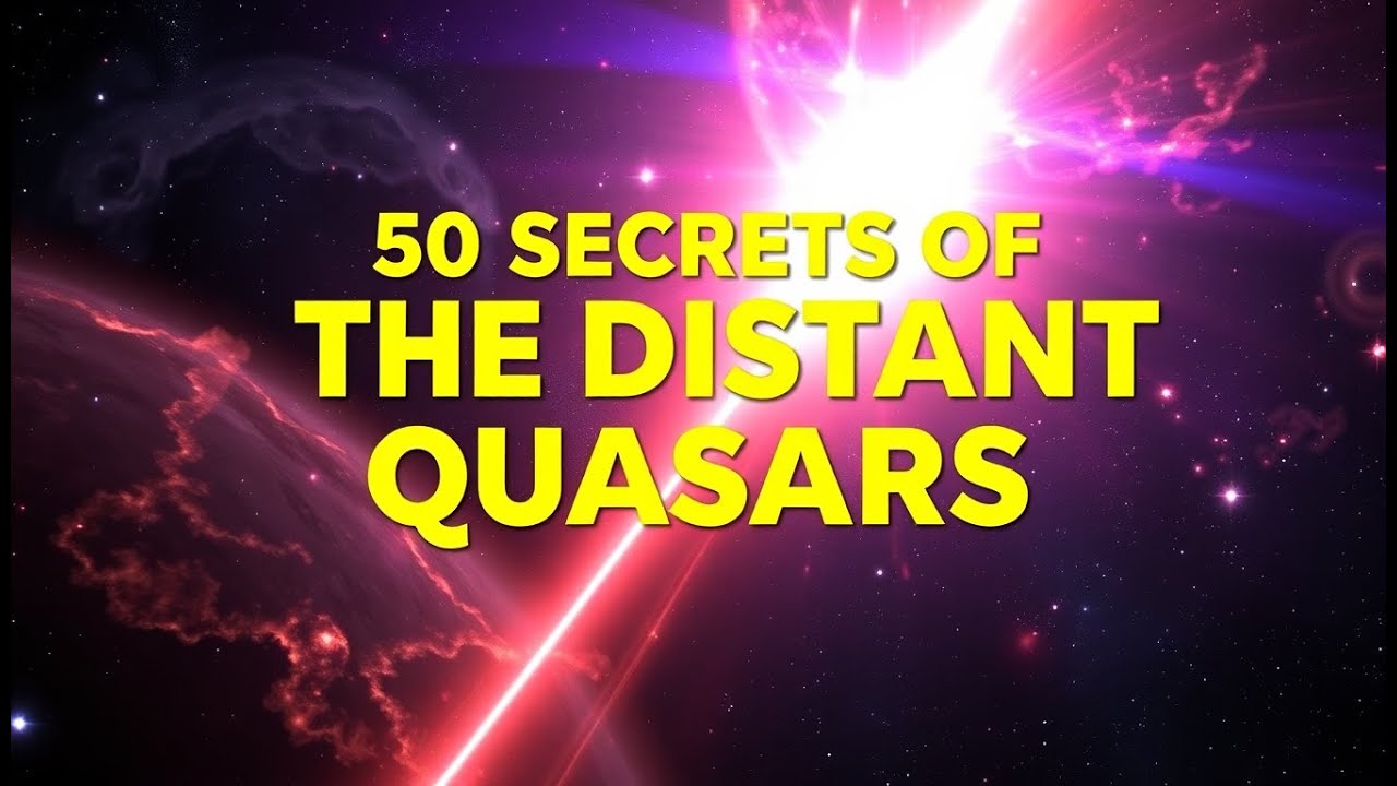 50 UNBELIEVABLE Truths About QUASARS The Universes Brightest Mysteries ...