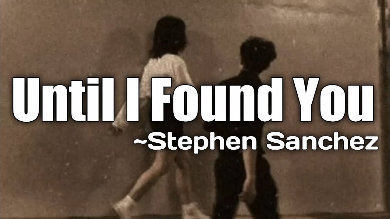 Until I Found You ~Stephen Sanchez | Lyrics Video | The Music Boi - YouTube