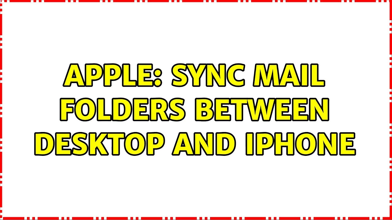 Apple: sync mail folders between desktop and iphone (2 Solutions ...