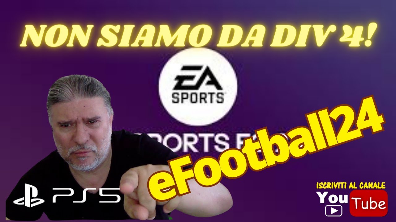 🔥🔥 NON SIAMO DA DIV 4 ... 🔥🔥 eFootball 2024 🔥🔥 PS5 ITA gameplay 😜 - YouTube
