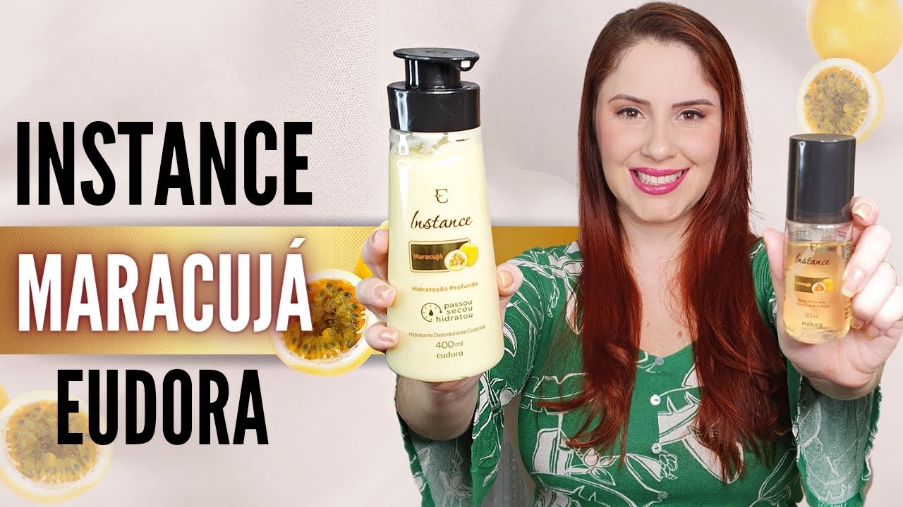 INSTANCE MARACUJÁ BODY SPLASH E HIDRATANTE | NOVA LINHA EUDORA INSTANCE ...