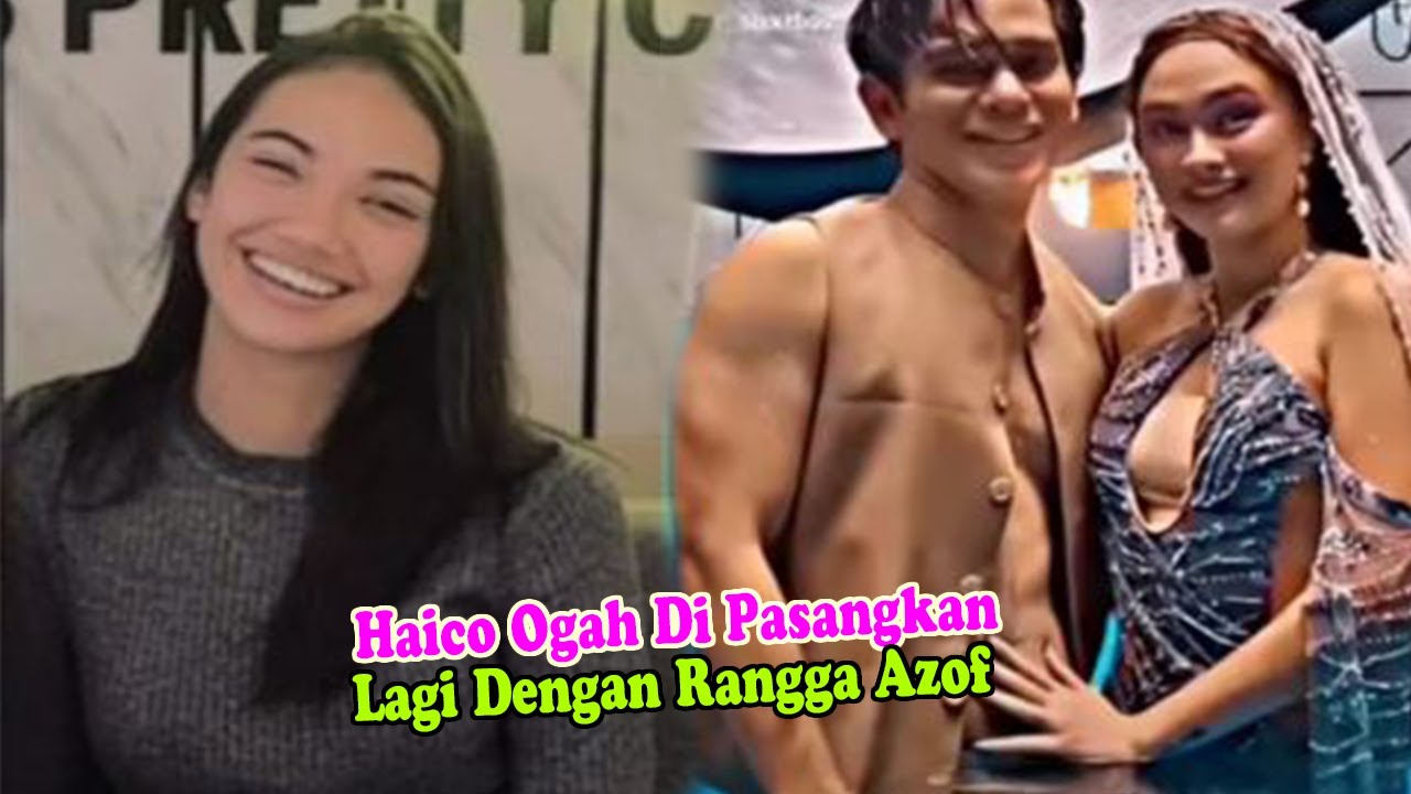 Waduh Haico Ogah Di Pasangkan Lagi Dengan Rangga Azof - YouTube