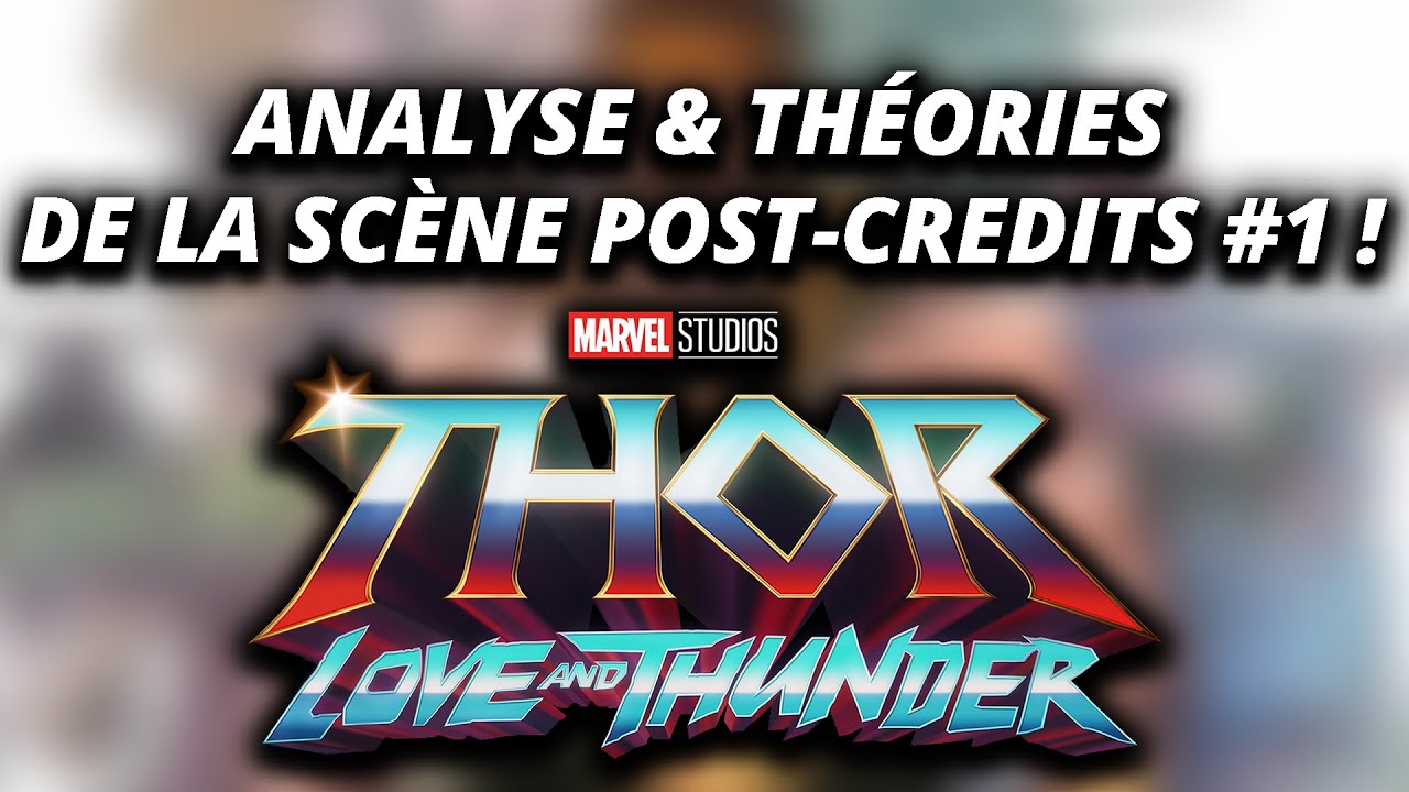 ANALYSE et THÉORIES sur la SCÈNE POST-CREDITS #1 de THOR : LOVE AND ...