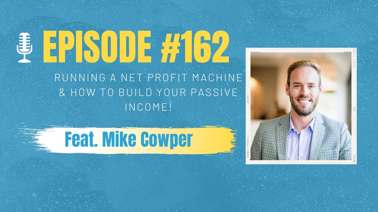 Mike Cowper | Running A Net Profit Machine & How To Build Your Passive ...