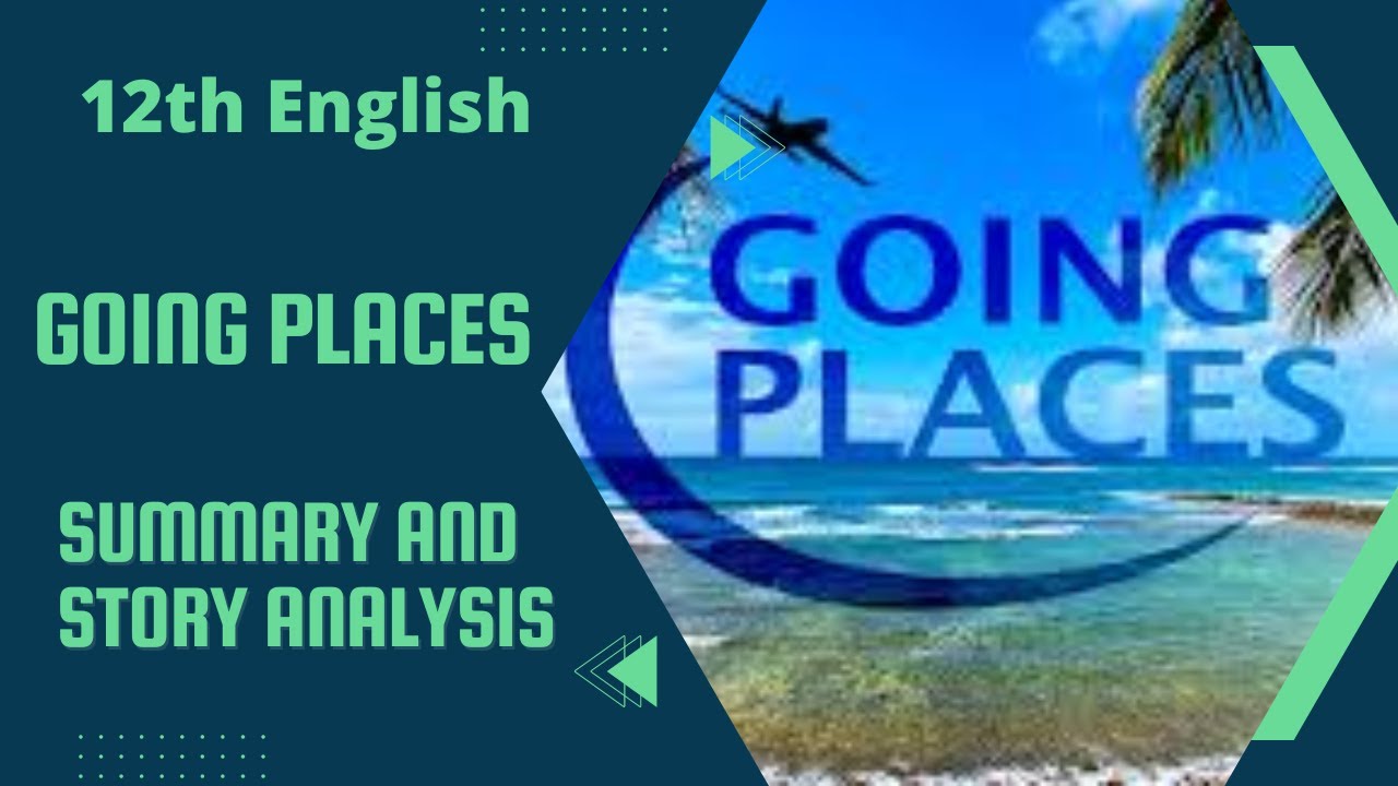 Going Places | Class 12 English Flamingo (Prose) Chapter 8 | - YouTube