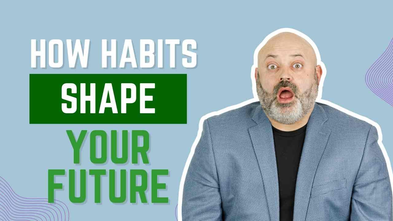 How Habits Shape Your Future - YouTube