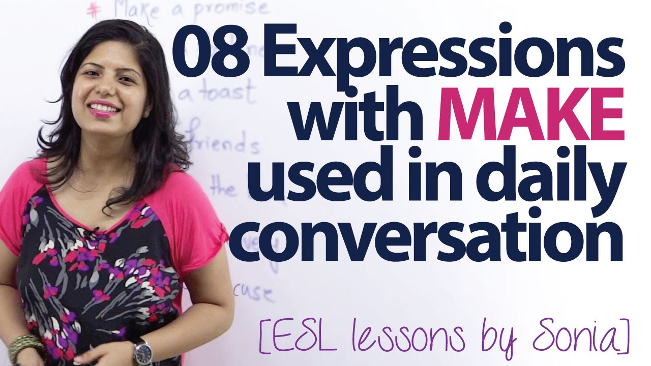 08 interesting expressions with MAKE used in daily conversation – Free ...