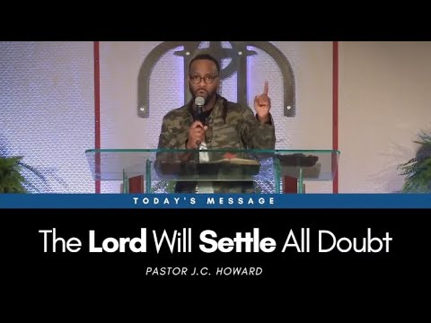 "The Lord Will Settle All Doubt" - Dr. J.C. Howard - YouTube
