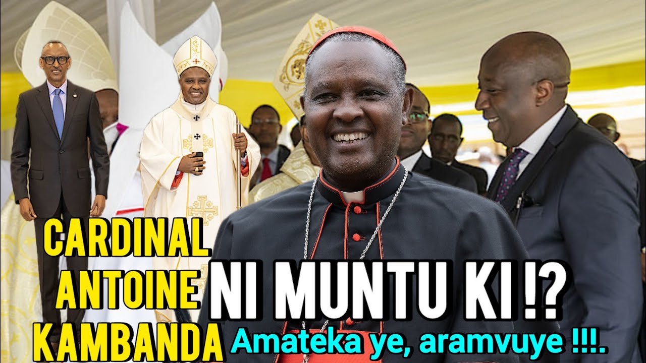 Cardinal Antoine Kambanda😲Ni muntu ki !?, Ubuzima BWIHARIYE N'INZIRA ...