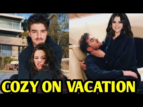 Selena Gomez and new boyfriend Drew Taggart gets cozy on their vacation ...