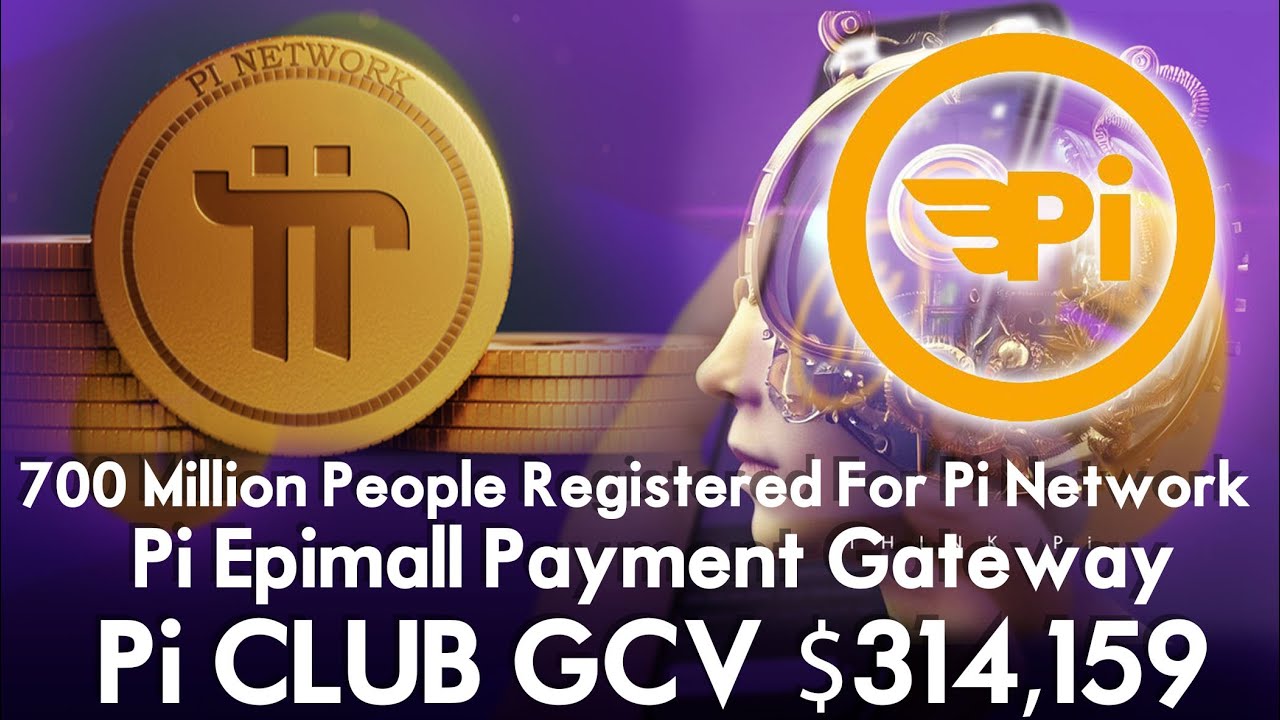 700 Million People Registered For Pi Network | Pi Epimall Payment ...