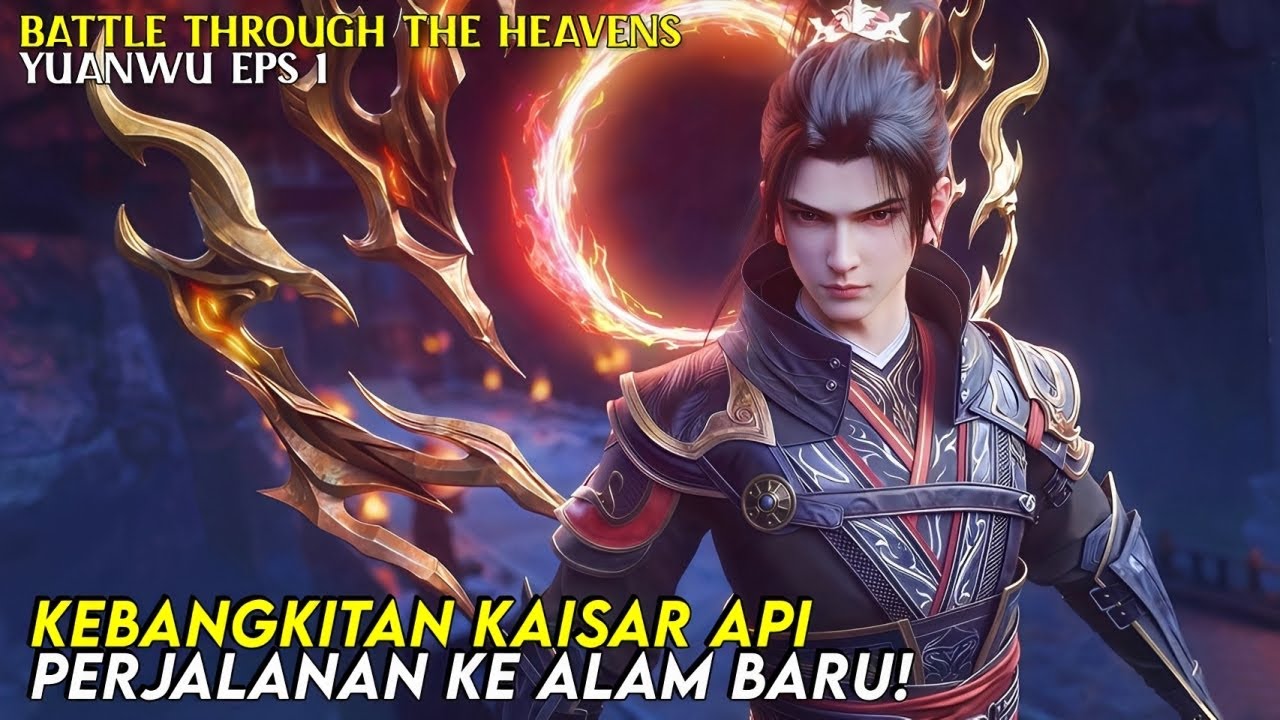 Kebangkitan Kaisar Api Xiao Yan di Ranah Dou Di! - BTTH Benua Yuanwu ...