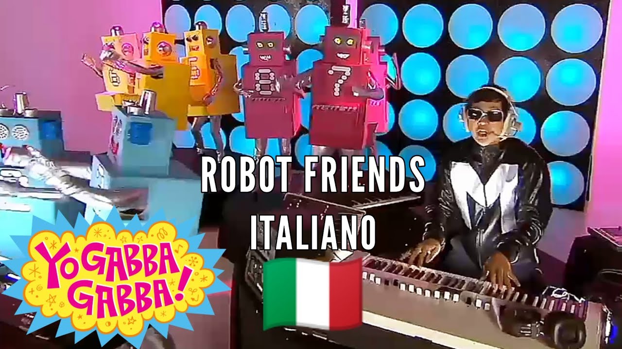 Yo Gabba Gabba Robot Friends (Italiano) - YouTube