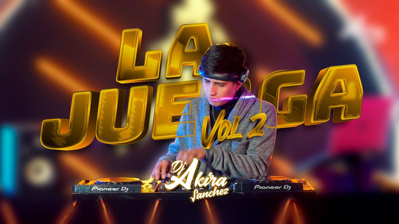 DJ AKIRA SANCHEZ - LA JUERGA VOL 02 (Lokera ,V16 ,Caile ,PorUstedes ...